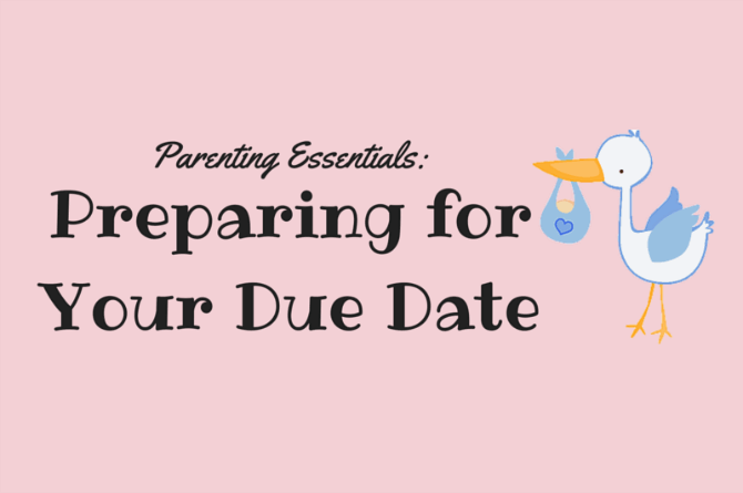 Parenting Essentials: Preparing For Your Due Date - theAsianParent